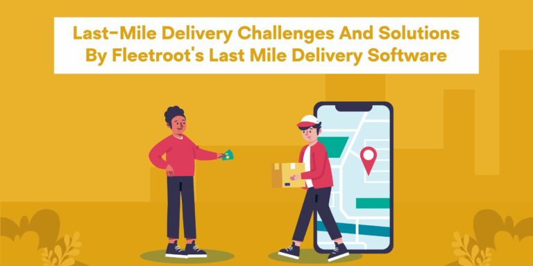 Last-Mile Delivery Challenges and solutions by Fleetroot's Last Mile ...